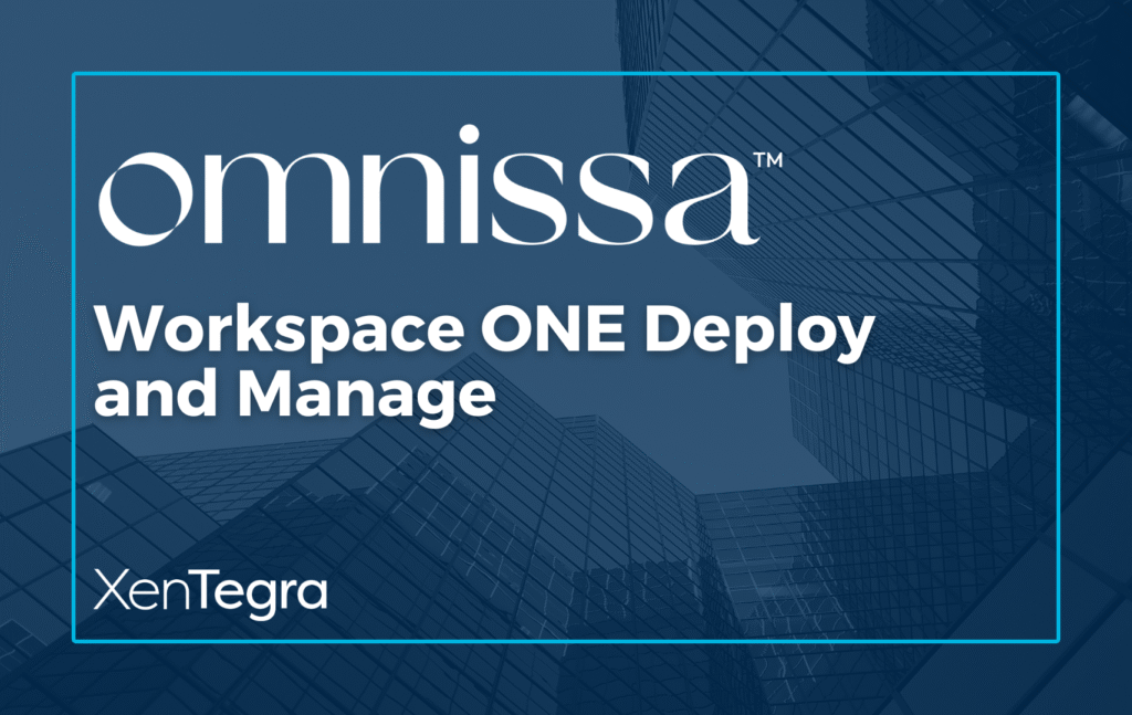 Workspace ONE Deploy & Manage - XenTegra